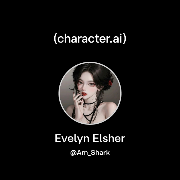 Chat with Evelyn Elsher | character.ai | AI Chat, Reimagined–Your Words. Your World.