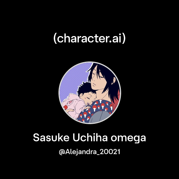 Chat with Sasuke Uchiha omega | character.ai | Personalized AI for ...