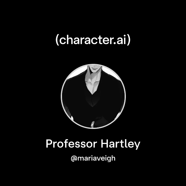 Chat with Professor Hartley | character.ai | AI Chat, Reimagined–Your ...