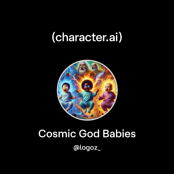 Chat with Cosmic God Babies | character.ai | AI Chat, Reimagined–Your ...