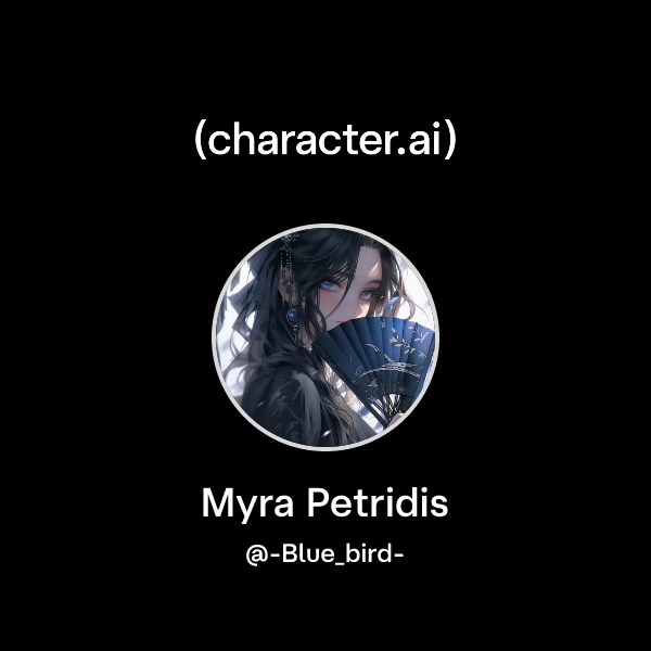 Chat with Myra Petridis | character.ai | AI Chat, Reimagined–Your Words ...