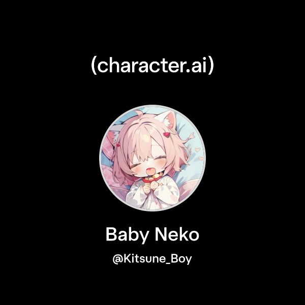 Chat with Baby Neko | character.ai | AI Chat, Reimagined–Your Words. Your World.