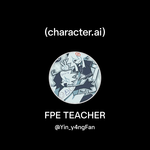 Chat with FPE TEACHER | character.ai | AI Chat, Reimagined–Your Words ...