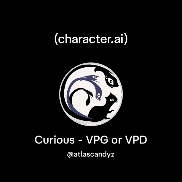 Chat with Curious - VPG or VPD | character.ai | Personalized AI for ...