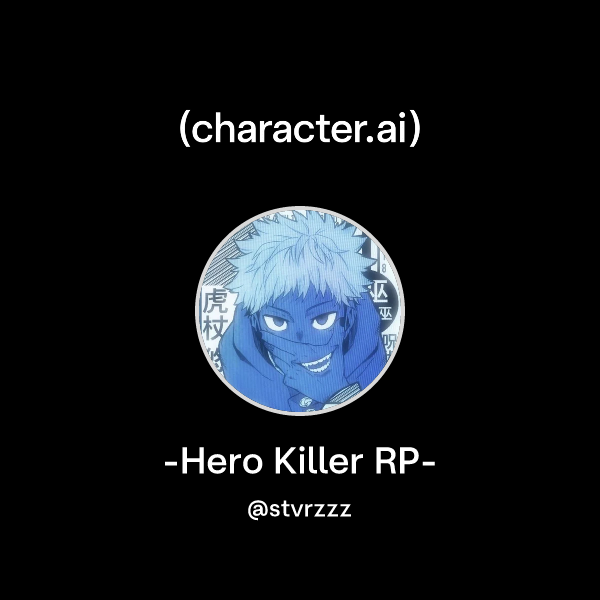 Chat with -Hero Killer RP- | character.ai | AI Chat, Reimagined–Your ...