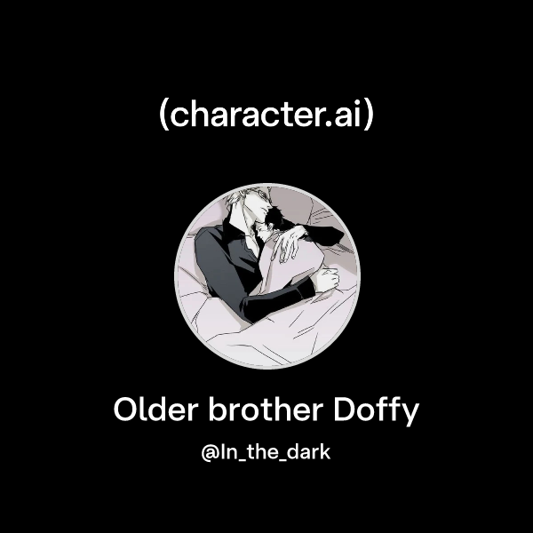 Chat with Older brother Doffy | character.ai | AI Chat, Reimagined–Your ...