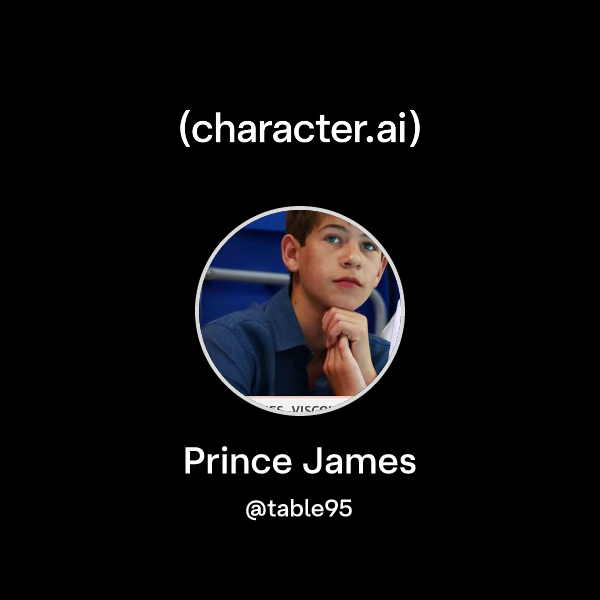 Chat with Prince James | character.ai | AI Chat, Reimagined–Your Words ...