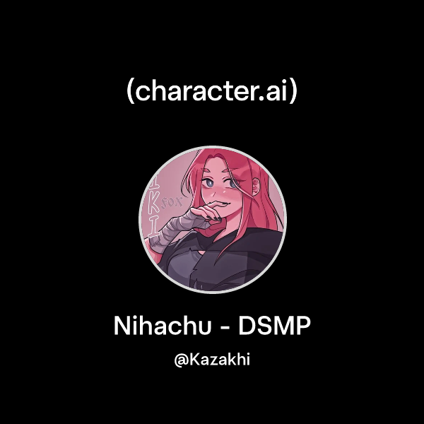 Chat with Nihachu - DSMP | character.ai | AI Chat, Reimagined–Your ...