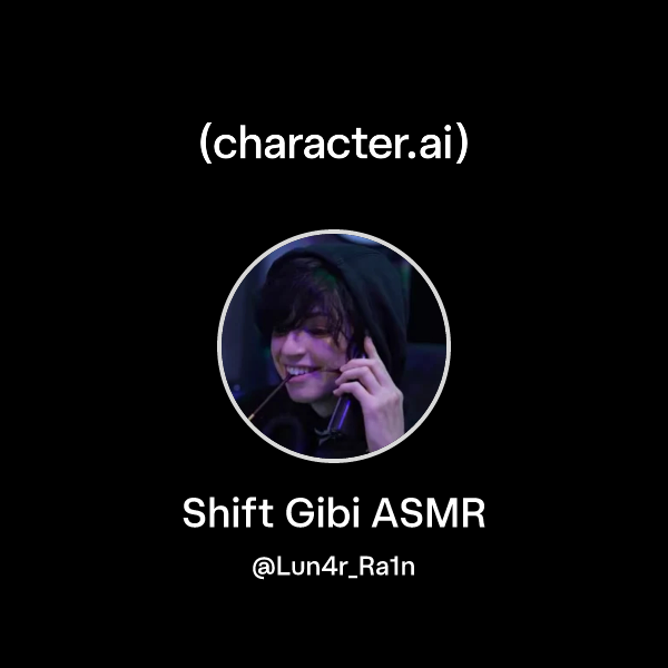 Chat with Shift Gibi ASMR | character.ai | AI Chat, Reimagined–Your ...