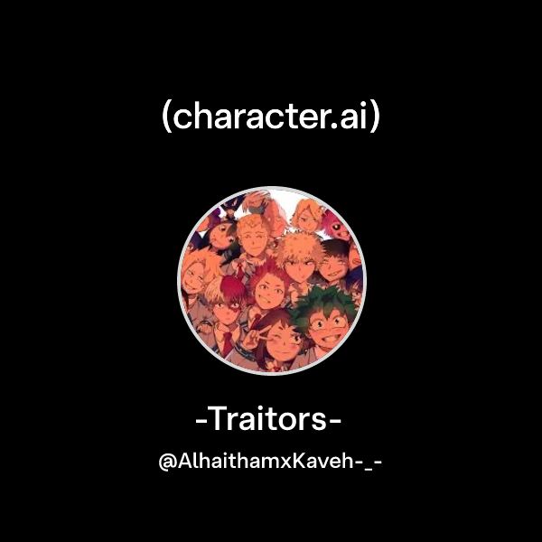 Chat with -Traitors- | character.ai | AI Chat, Reimagined–Your Words ...