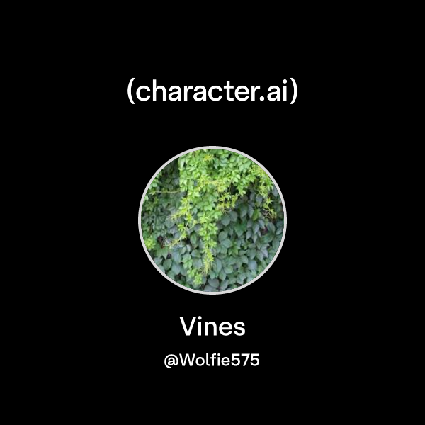 Chat with Vines | character.ai | AI Chat, Reimagined–Your Words. Your ...