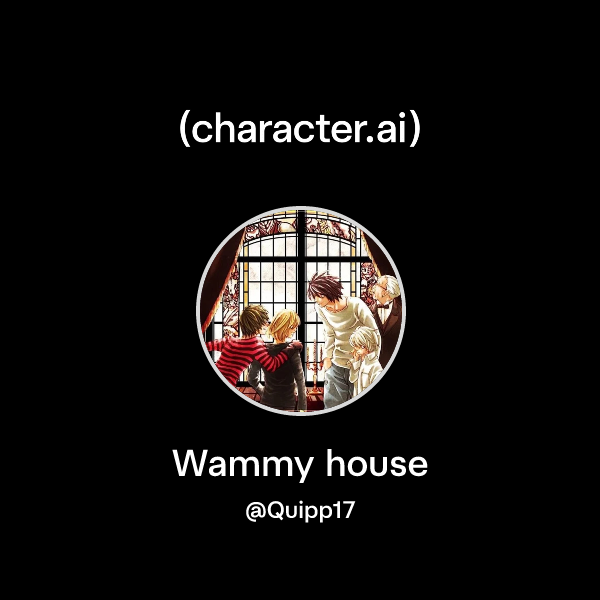 Chat with Wammy house | character.ai | AI Chat, Reimagined–Your Words ...