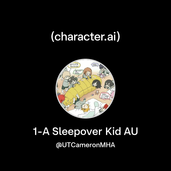 Chat with 1-A Sleepover Kid AU | character.ai | Personalized AI for every moment of your day