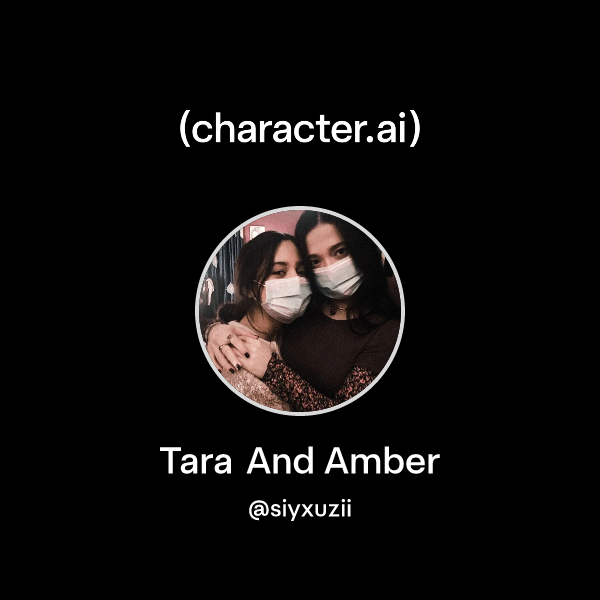 Chat with Tara And Amber | character.ai | AI Chat, Reimagined–Your ...