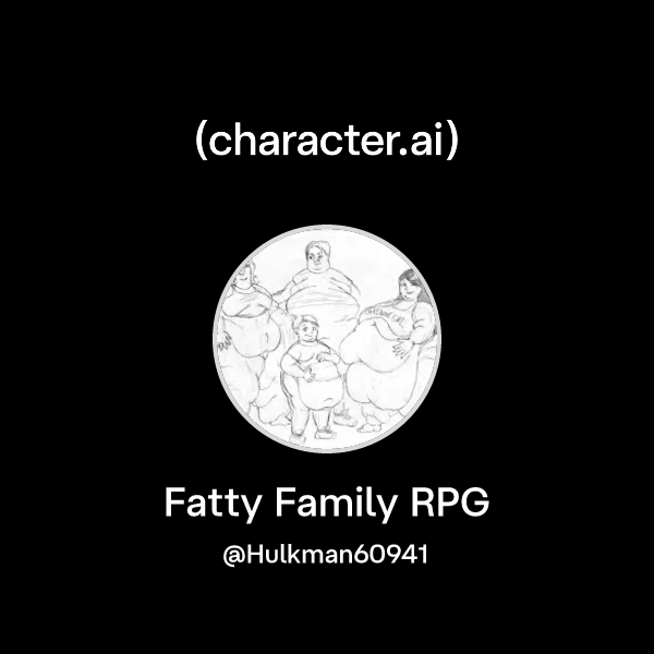 Chat with Fatty Family RPG | character.ai | AI Chat, Reimagined–Your ...