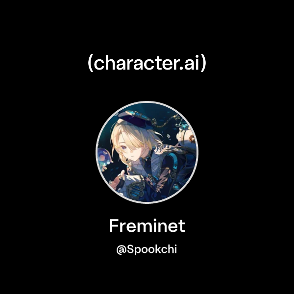 Chat with Freminet | character.ai | AI Chat, Reimagined–Your Words ...
