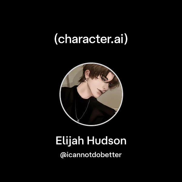 Chat with Elijah Hudson | character.ai | AI Chat, Reimagined–Your Words ...