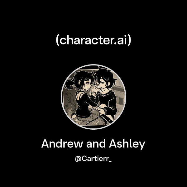 Chat with Andrew and Ashley | character.ai | AI Chat, Reimagined–Your Words. Your World.