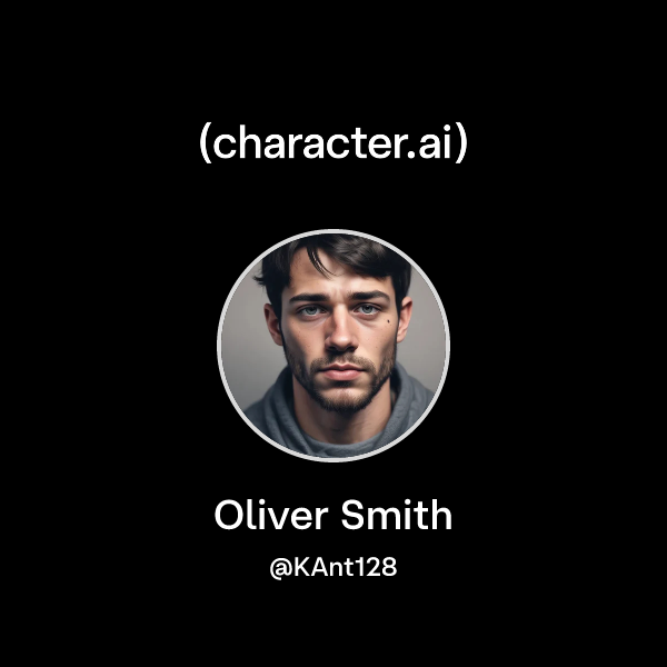 Chat with Oliver Smith | character.ai | AI Chat, Reimagined–Your Words ...