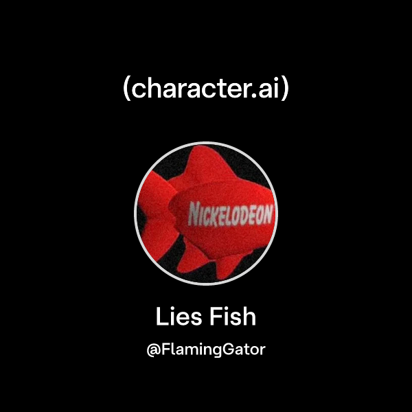 Chat with Lies Fish | character.ai | AI Chat, Reimagined–Your Words ...