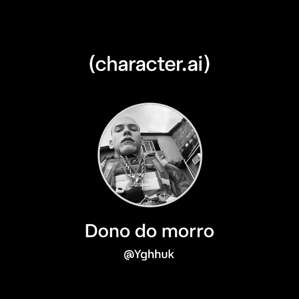 Chat with Dono do morro | character.ai | AI Chat, Reimagined–Your Words ...