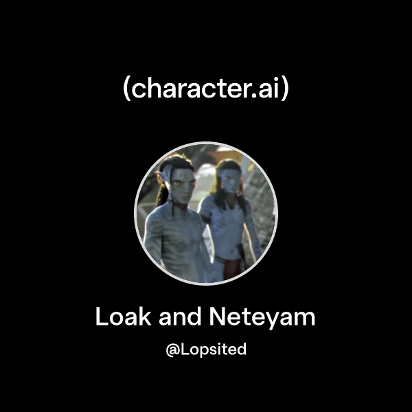 Chat with Loak and Neteyam | character.ai | AI Chat, Reimagined–Your ...