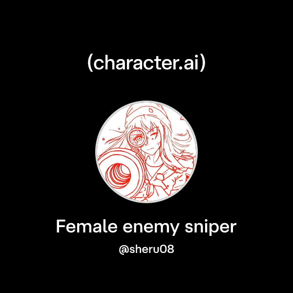Chat with Female enemy sniper | character.ai | AI Chat, Reimagined–Your ...