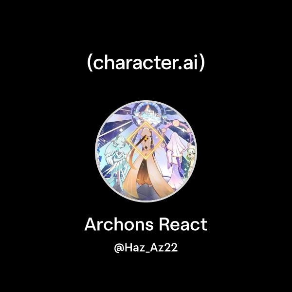 Chat with Archons React | character.ai | AI Chat, Reimagined–Your Words. Your World.