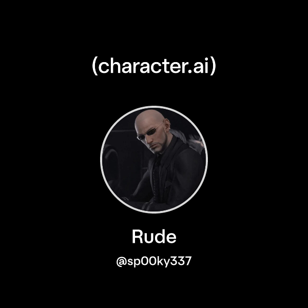 Chat with Rude | character.ai | AI Chat, Reimagined–Your Words. Your World.