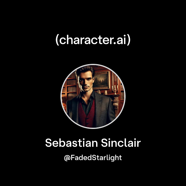 Chat with Sebastian Sinclair | character.ai | Personalized AI for every moment of your day