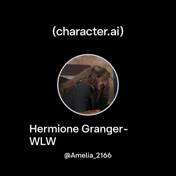 Chat with Hermione Granger-WLW | character.ai | AI Chat, Reimagined–Your Words. Your World.