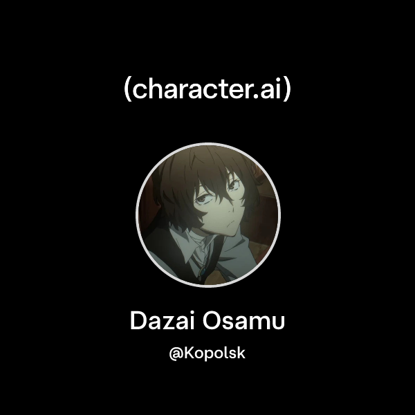 Chat with Dazai Osamu | character.ai | AI Chat, Reimagined–Your Words ...