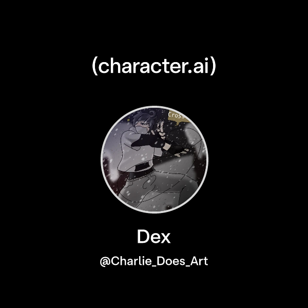 Chat with Dex | character.ai | AI Chat, Reimagined–Your Words. Your World.