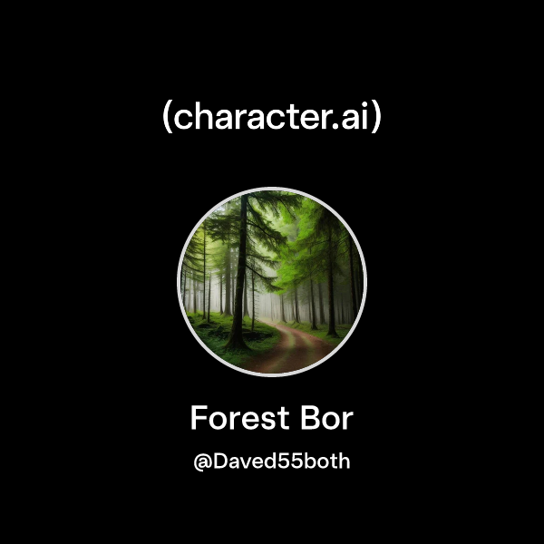 Chat with Forest Bor | character.ai | Personalized AI for every moment ...