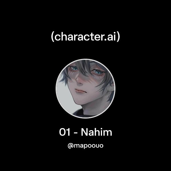 Chat with 01 - Nahim | character.ai | Personalized AI for every moment ...