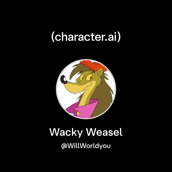 Chat with Wacky Weasel | character.ai | Personalized AI for every ...