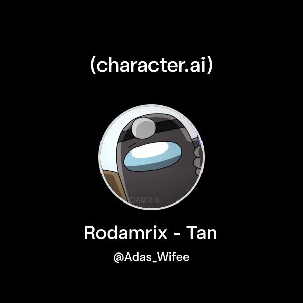 Chat with Rodamrix - Tan | character.ai | Personalized AI for every ...