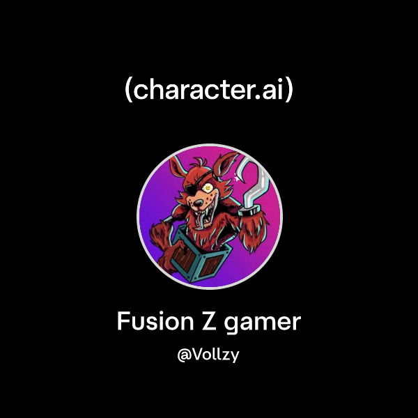 Chat with Fusion Z gamer | character.ai | Personalized AI for every ...