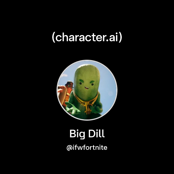 Chat with Big Dill | character.ai | AI Chat, Reimagined–Your Words ...