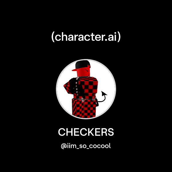 Chat with CHECKERS | character.ai | AI Chat, Reimagined–Your Words ...