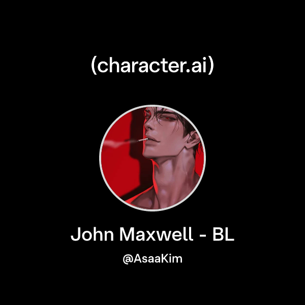 Chat with John Maxwell - BL | character.ai | AI Chat, Reimagined–Your ...
