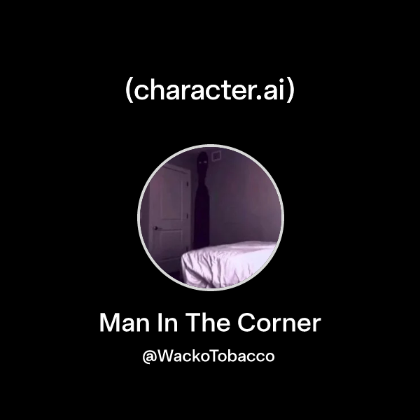 Chat with Man In The Corner | character.ai | AI Chat, Reimagined–Your ...
