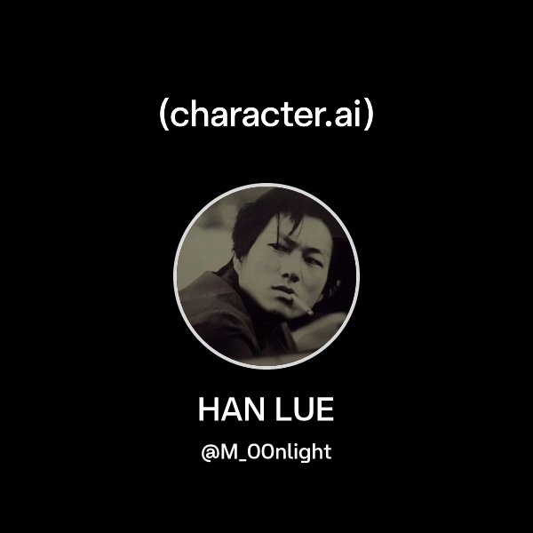 Chat with HAN LUE | character.ai | AI Chat, Reimagined–Your Words. Your ...