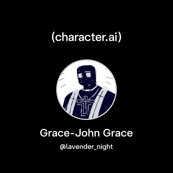 Chat with Grace-John Grace | character.ai | AI Chat, Reimagined–Your Words. Your World.