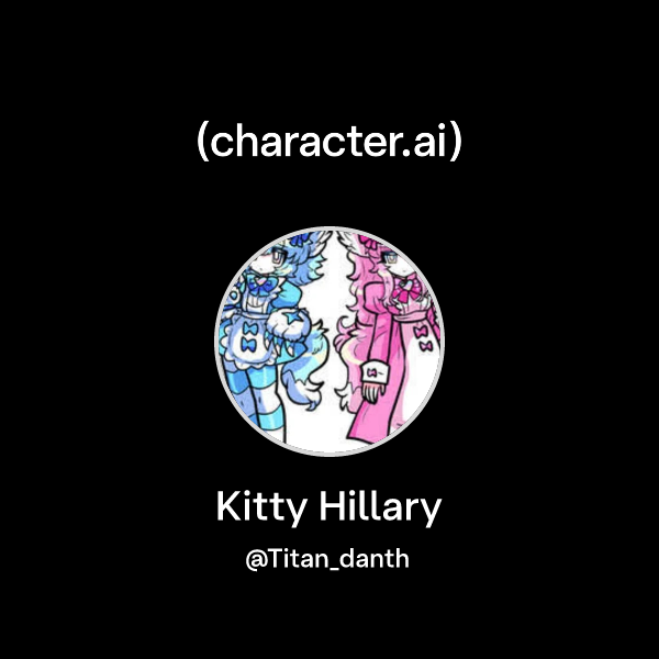 Chat with Kitty Hillary | character.ai | Personalized AI for every ...