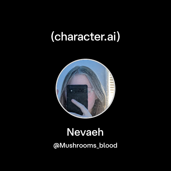 Chat with Nevaeh | character.ai | Personalized AI for every moment of ...
