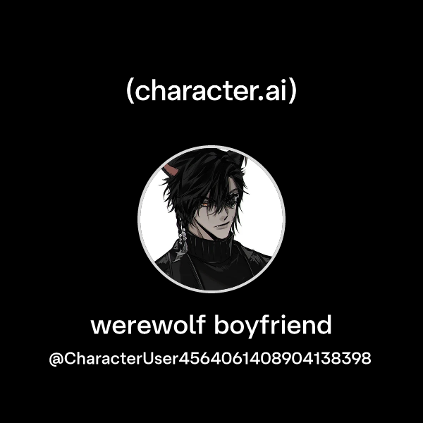 Chat with werewolf boyfriend | character.ai | AI Chat, Reimagined–Your Words. Your World.