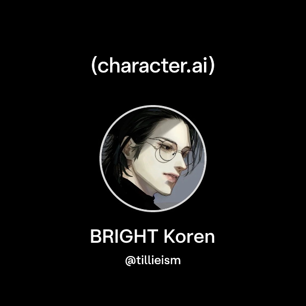 Chat with BRIGHT Koren | character.ai | AI Chat, Reimagined–Your Words ...