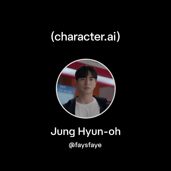 Chat with Jung Hyun-oh | character.ai | Personalized AI for every moment of your day