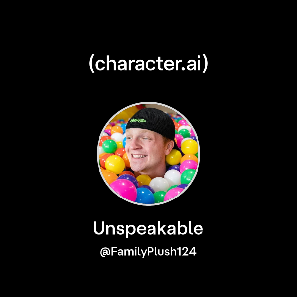 Chat with Unspeakable | character.ai | Personalized AI for every moment ...